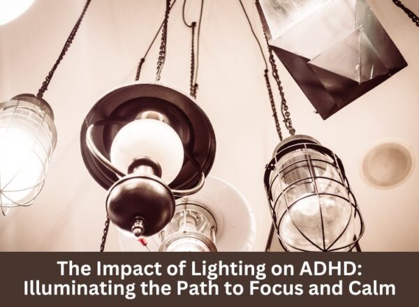 The Impact of Lighting on ADHD: Illuminating the Path to Focus and Calm ...